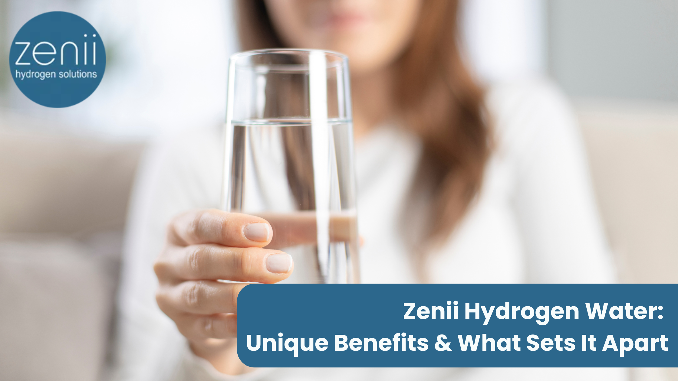 Zenii Hydrogen Water: Unique Benefits & What Sets It Apart